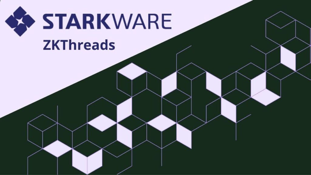 StarkWare Presenta ZKThreads: El futuro de la Escalabilidad y la Fragmentación - Crypto Economy ESP