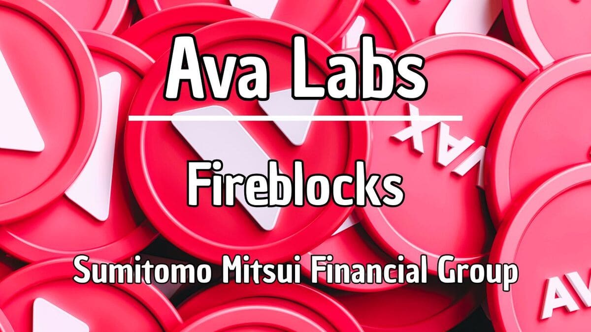 Ava Labs y Fireblocks se Unen a SMBC para un Nuevo Proyecto de Stablecoin - Crypto Economy ESP